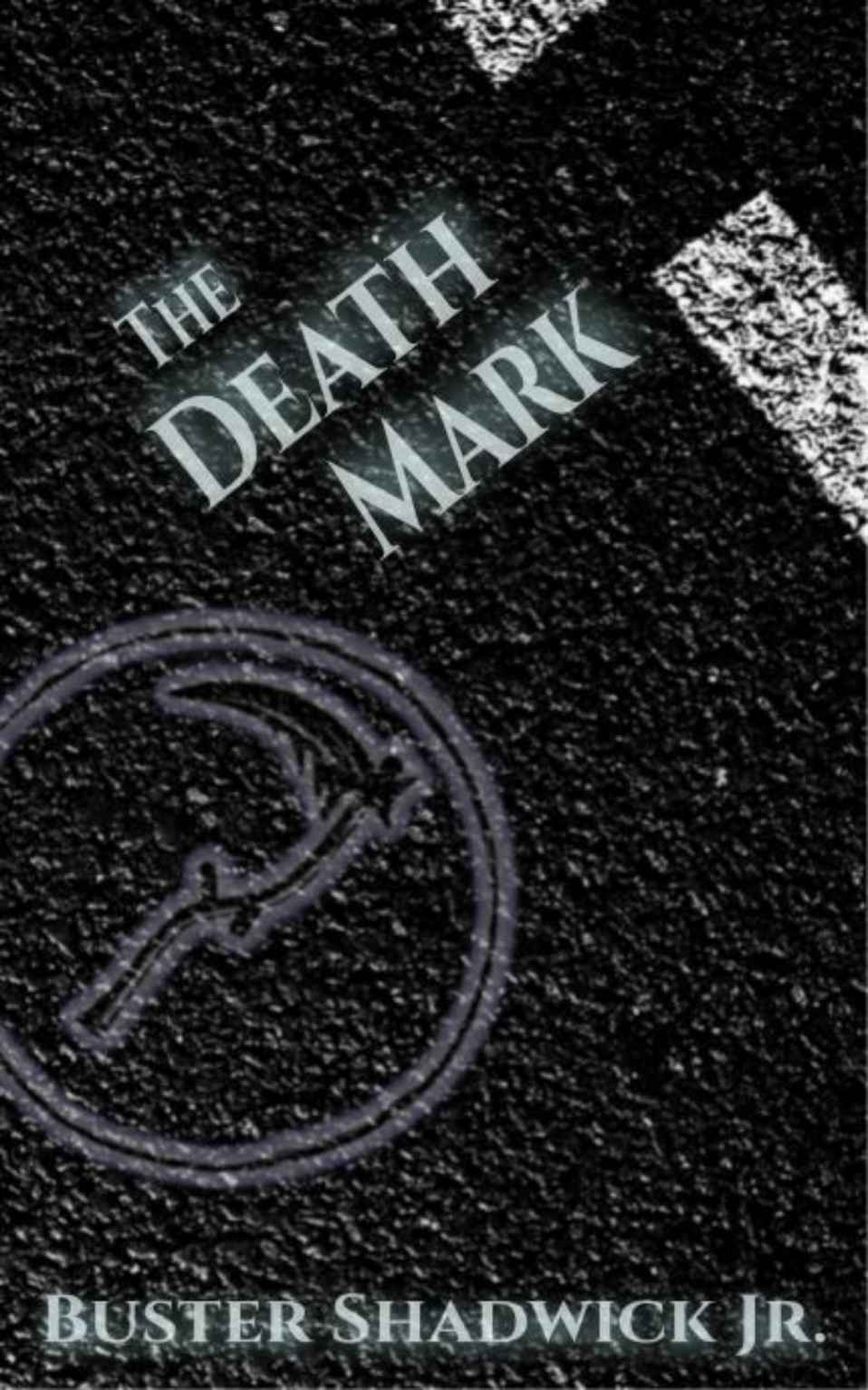 The Death Mark, by Buster Shadwick Jr. - The Novel Market